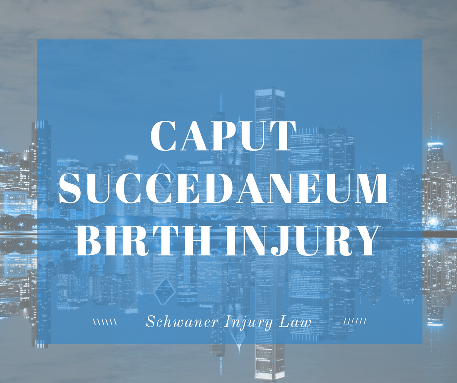 Chicago Caput Succedaneum Birth Injury Guide - Schwaner Injury Law